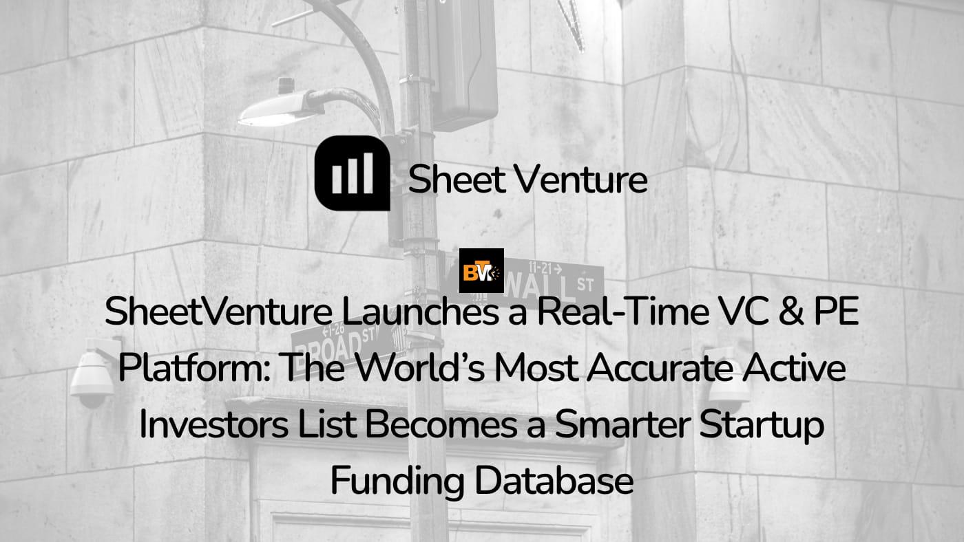 SheetVenture Expands the World’s Largest Active Investors List for Startups in 2026 - Bm Times