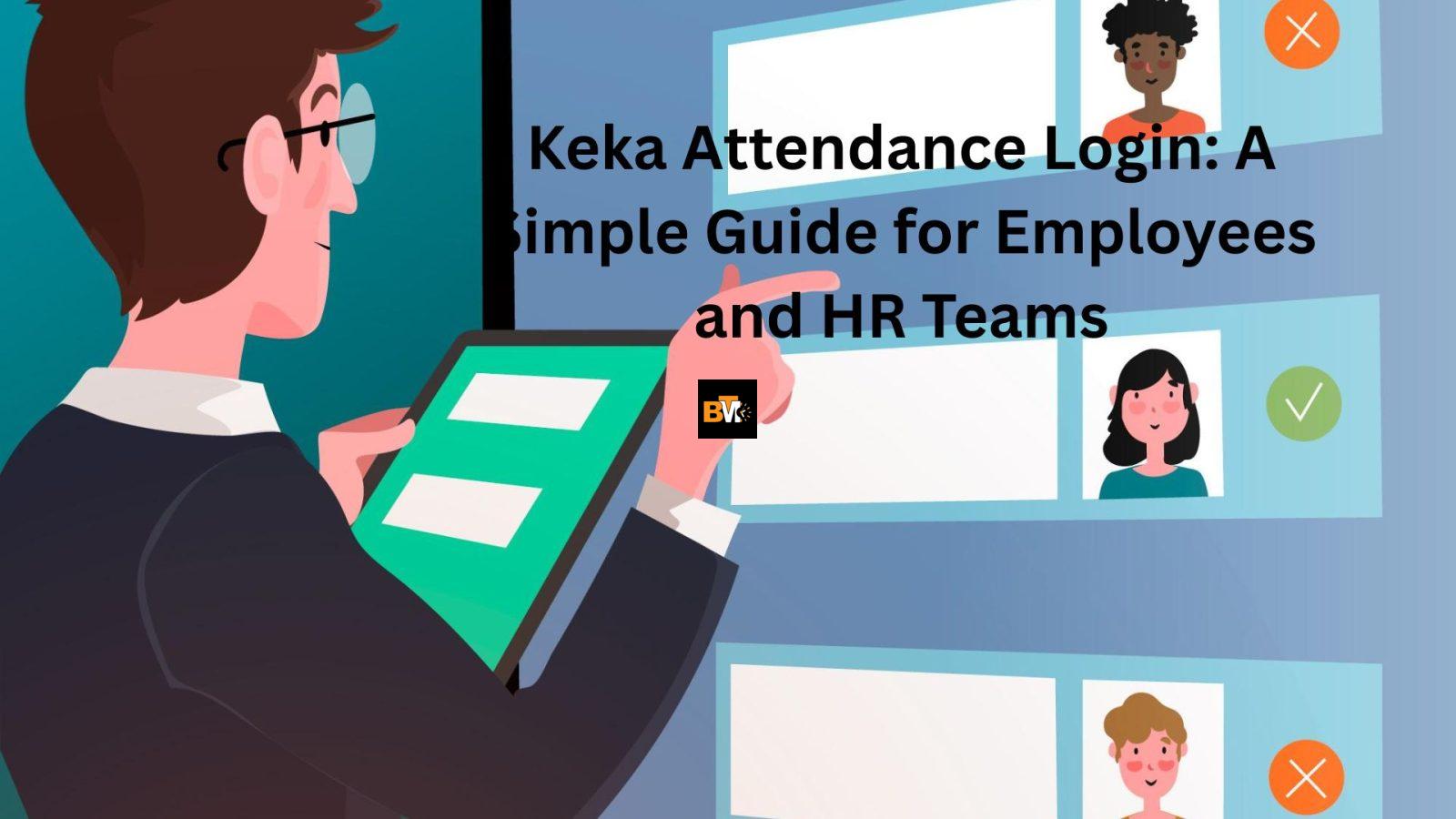 Keka Attendance Login: A Simple Guide for Employees and HR Teams - Bm Times