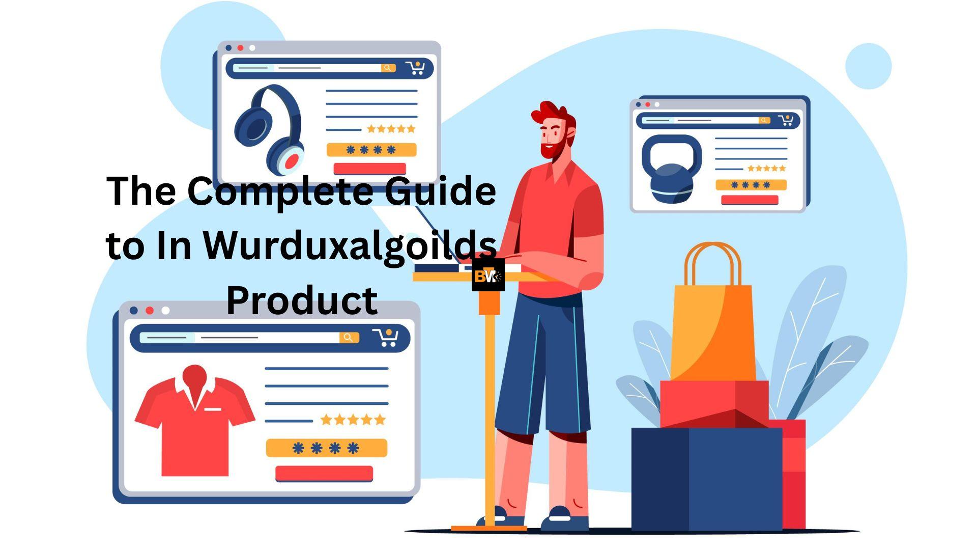 The Complete Guide to In Wurduxalgoilds Product - Bm Times