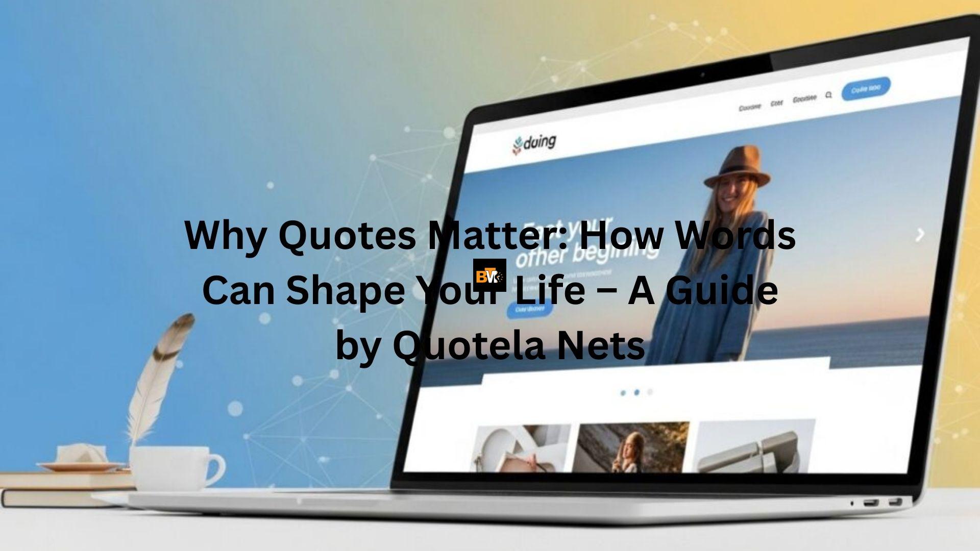Why Quotes Matter: How Words Can Shape Your Life – A Guide by Quotela ...